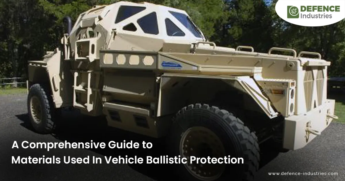 A Comprehensive Guide to Materials Used In Vehicle Ballistic Protection