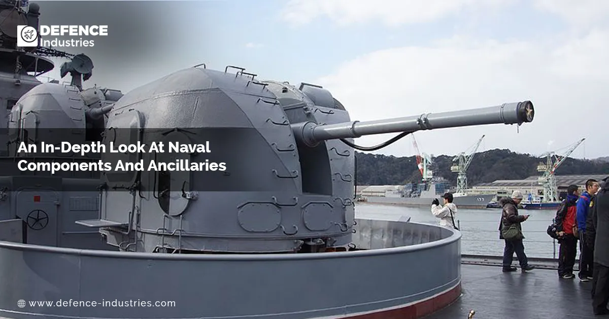 An In-Depth Look at Naval Components and Ancillaries
