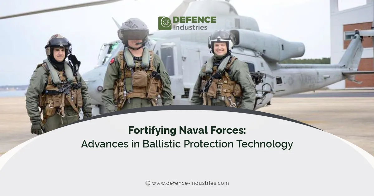 Fortifying Naval Forces: Advances in Ballistic Protection Technology