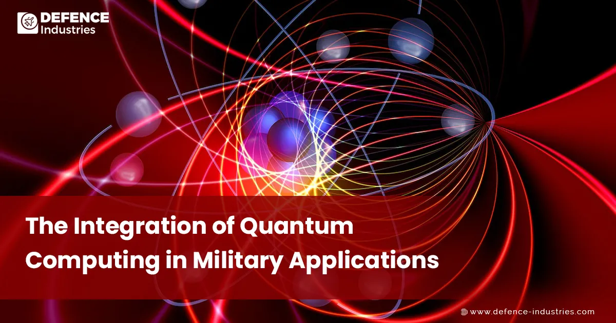 The Integration of Quantum Computing in Military Applications
